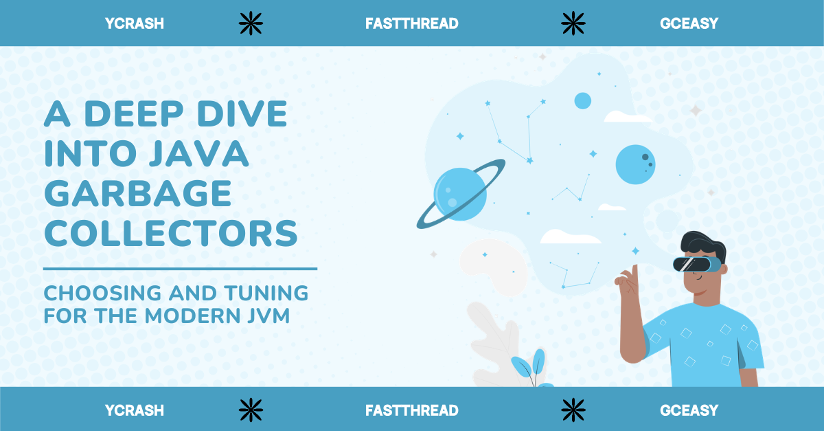 Choosing and Tuning Java Garbage Collectors for Modern JVM